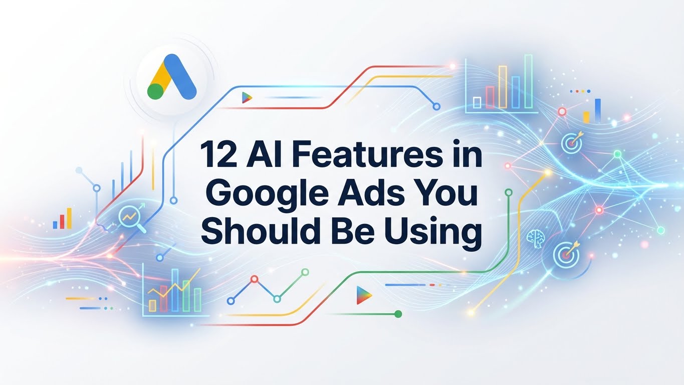 12 Powerful AI Features in Google Ads You Should Be Using